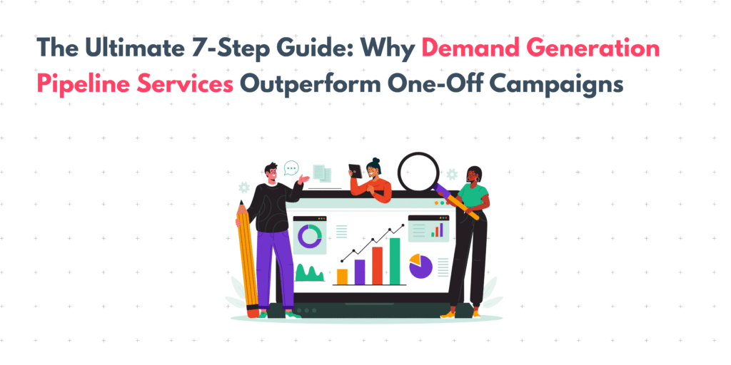 The Ultimate 7-Step Guide: Why Demand Generation Pipeline Services ...