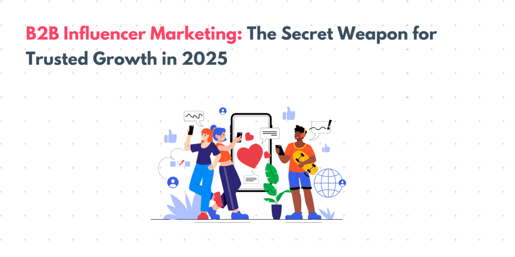 B2B Influencer Marketing: The Secret Weapon For Trusted Growth In 2025 ...
